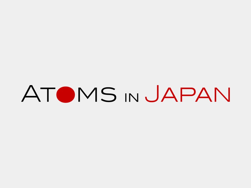 Atoms in Japan - JAPAN ATOMIC INDUSTRIAL FORUM, INC.